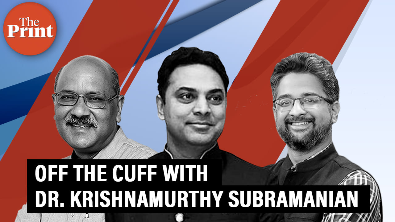 Off The Cuff with Dr. Krishnamurthy Subramanian – ThePrint – Select