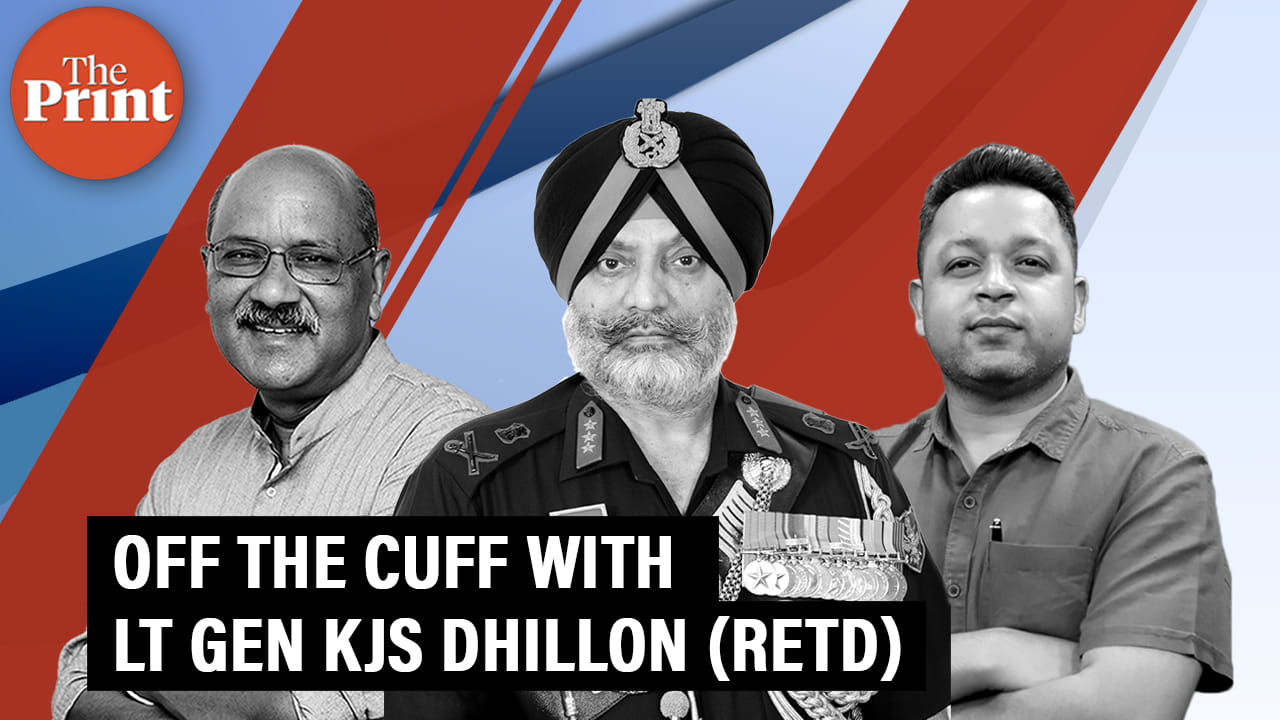 Off The Cuff with Lt Gen KJS Dhillon (Retd) – ThePrint – Select